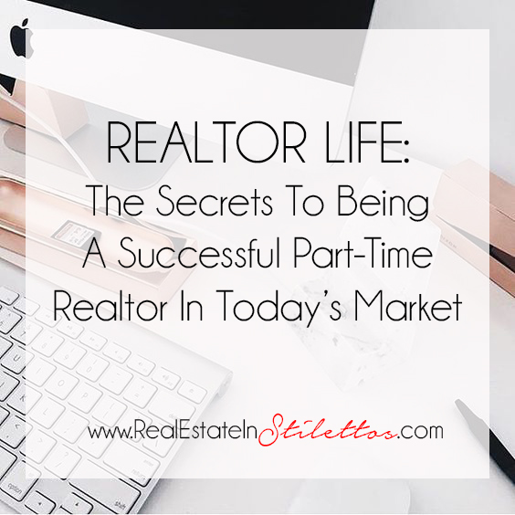 The Secrets to Being a Successful Part Time Realtor In Today's Market ...