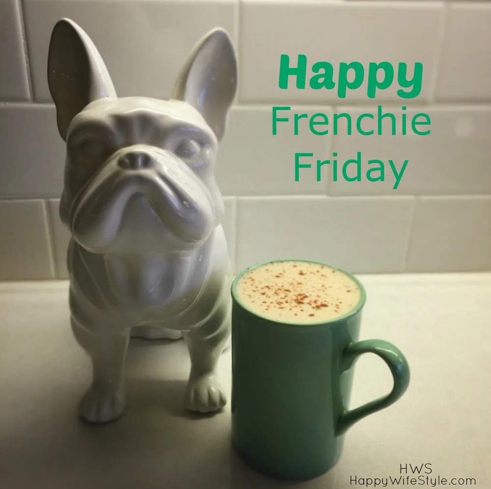 Frenchie Friday - How I make my coffee these days... — Happy WifeStyle™