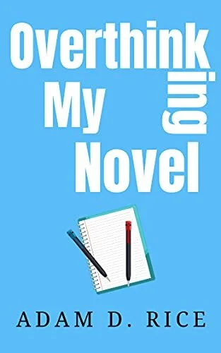 Quick look: Overthinking My Novel — Writers' know-how -- Terry Freedman
