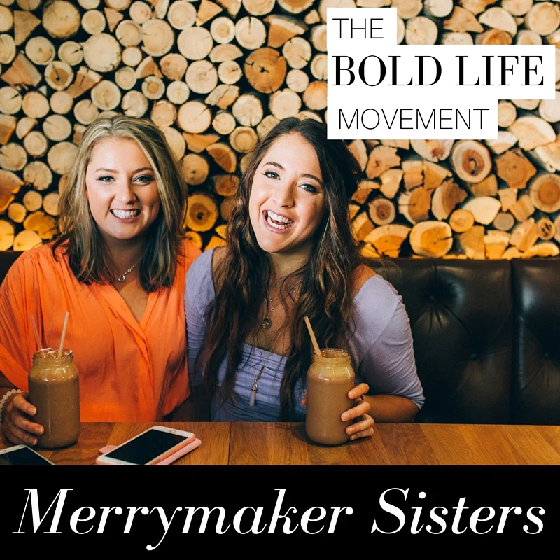 The Merrymaker Sisters: Finding Energy & Inspiration Daily — The Bold ...