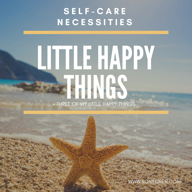 Self-Care Necessities: Little Happy Things (+ Three of Mine This Summer ...
