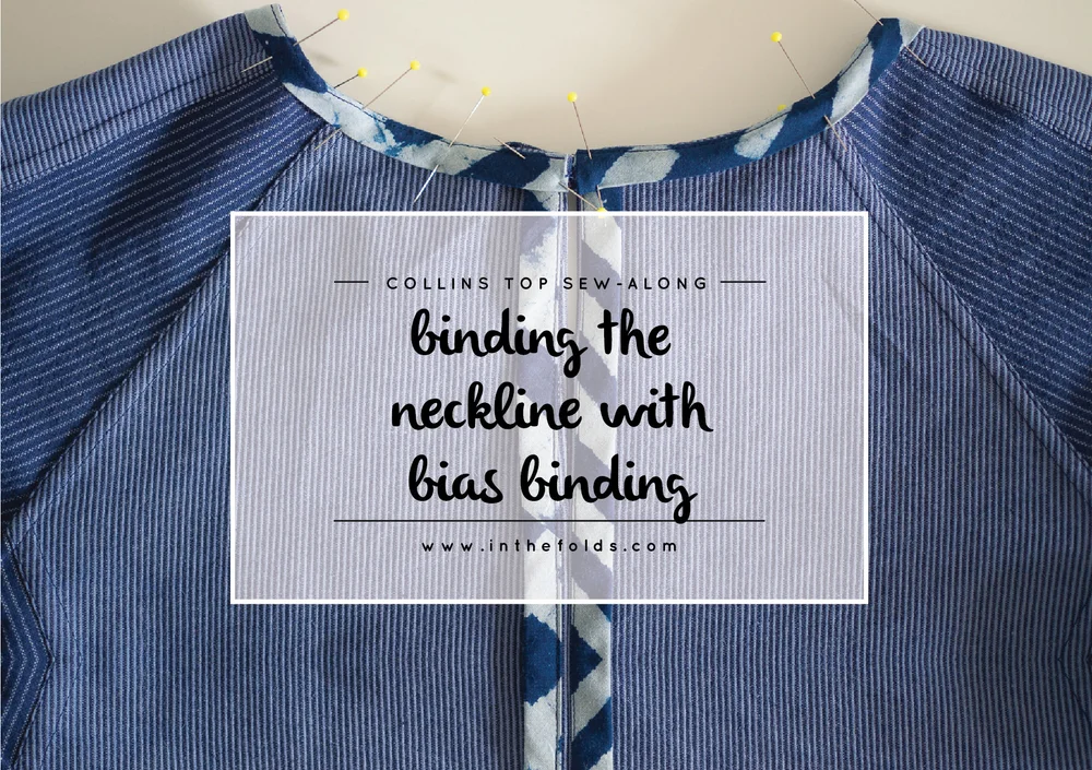 The Collins Top Sew-along : Binding the neckline — In the Folds