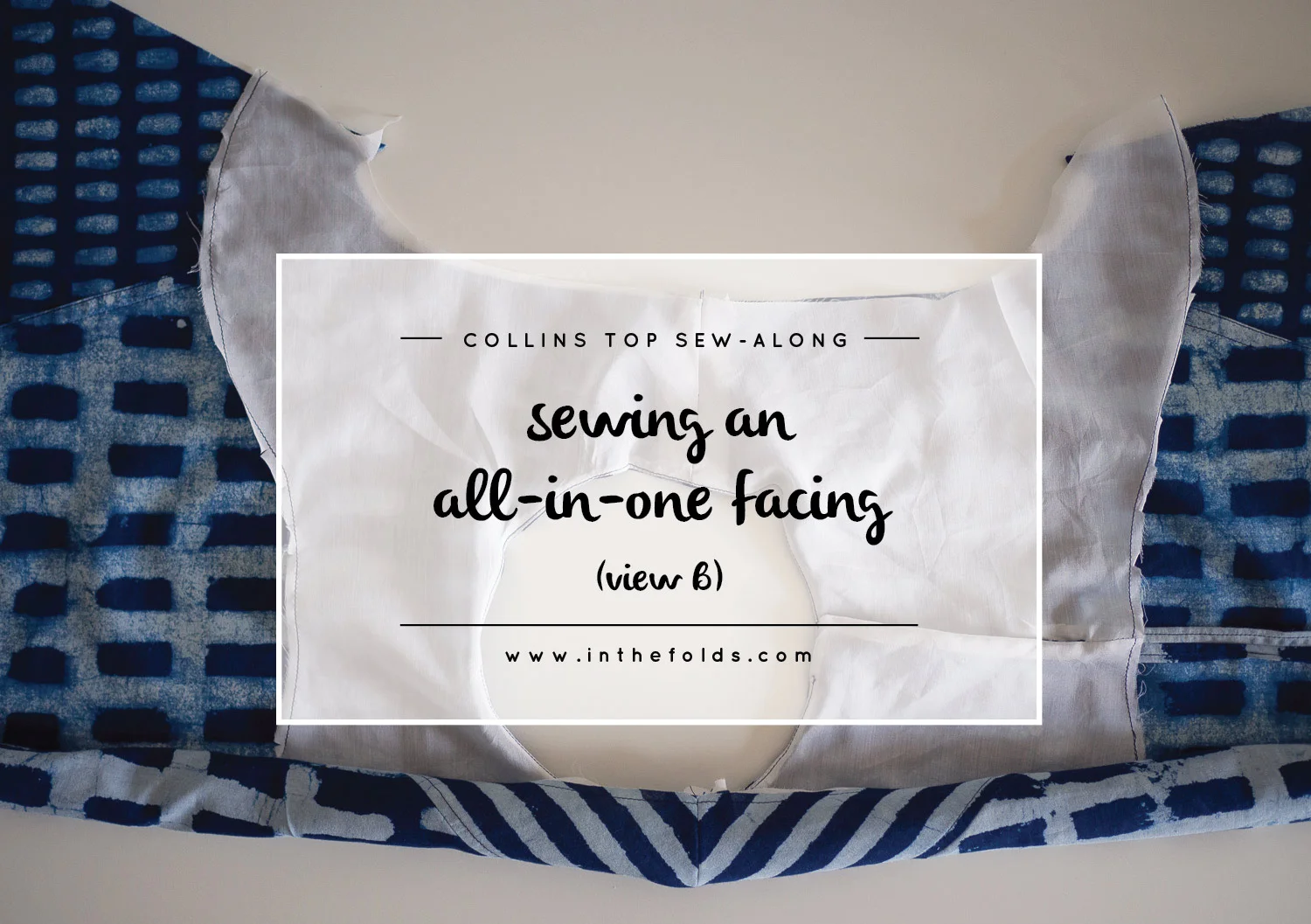 The Collins Top Sew-along : Sewing an all-in-one facing — In the Folds