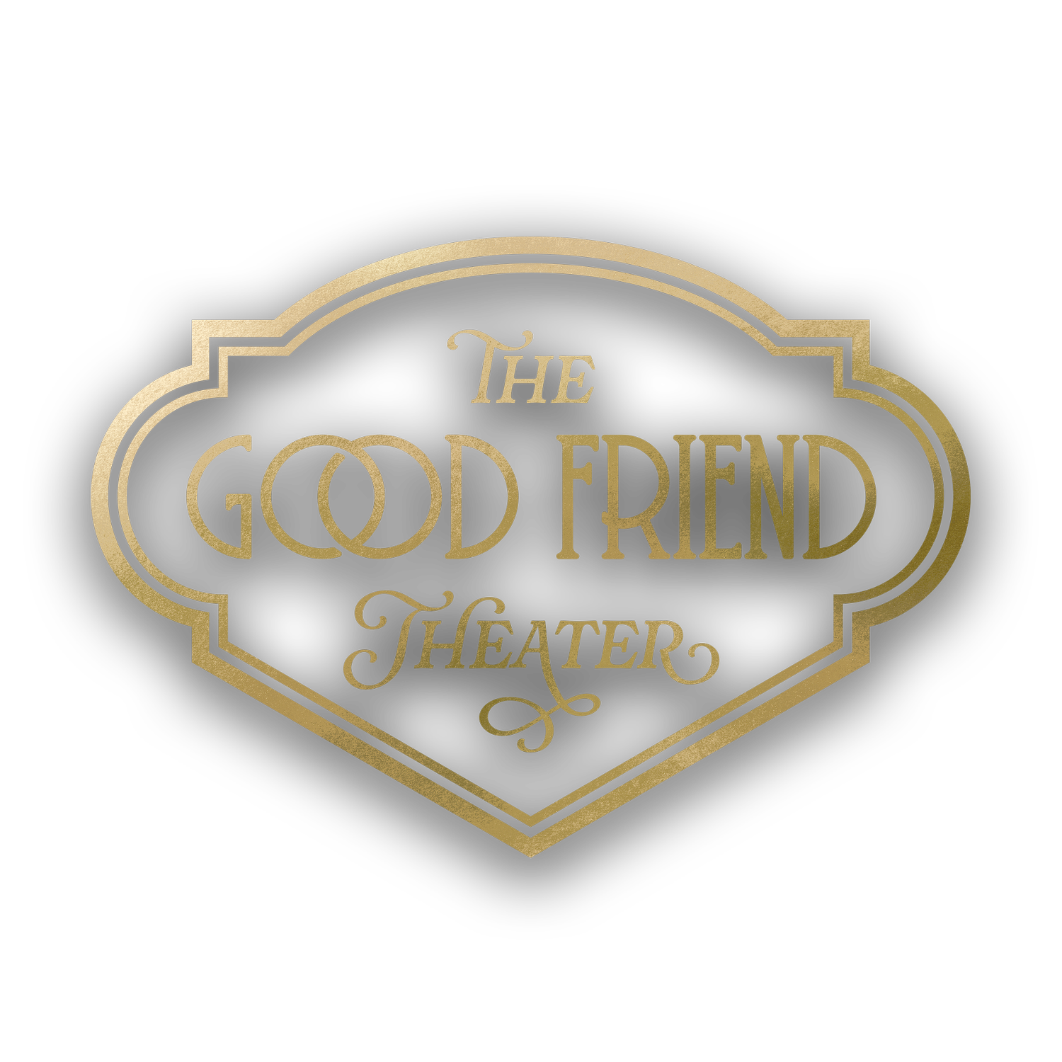 Announcing The Good Friend Theater | The Good Friend Theater | Home of ...
