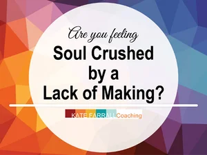 Are you Feeling Soul Crushed by a Lack of Making? — Artist Income