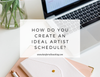 How Do You Create An Ideal Artist Schedule? — Artist Income