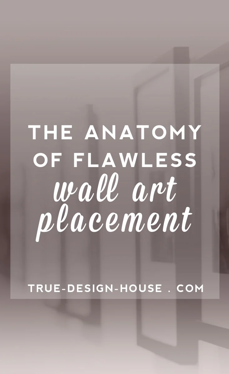 The Anatomy of Flawless Wall Art Placement — True Design House