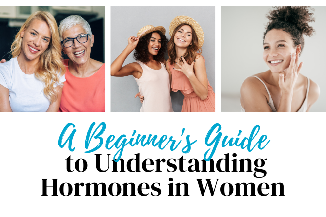 A Beginner's Guide to Understanding Hormones in Women — Dr. LuLu ...