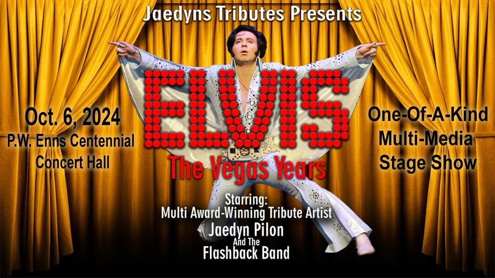 Elvis - The Vegas Years — P.W. Enns Centennial Concert Hall