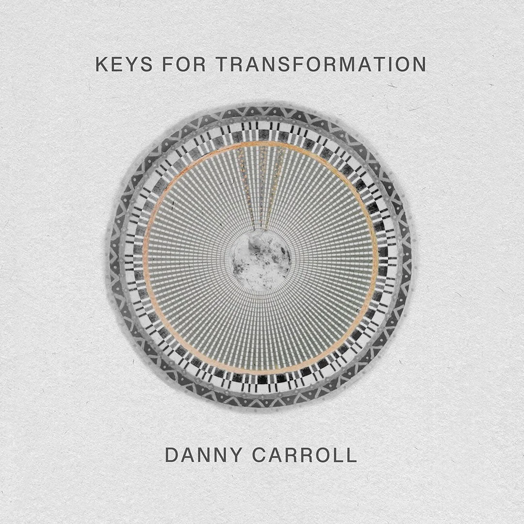 Danny Carroll - Keys for Transformation — P.W. Enns Centennial Concert Hall