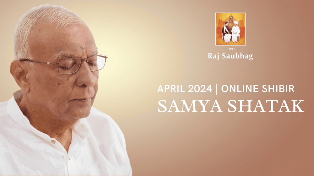 Online Shibir - April 2024 - Samya Shatak — Shree Raj Saubhag