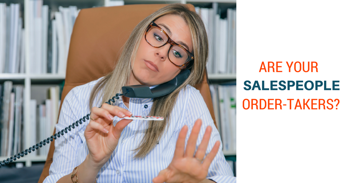Are Your Salespeople Order-Takers? — Meryl Snow