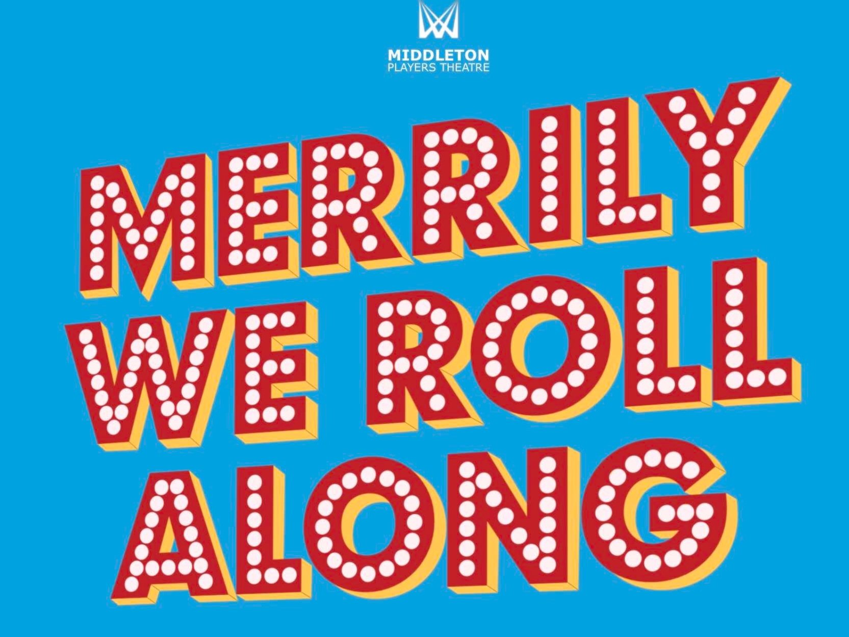 Merrily We Roll Along — Middleton Players Theatre