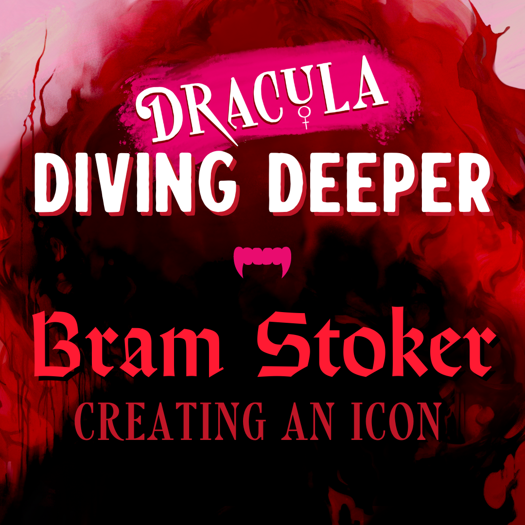 DRACULA Diving Deeper | Bram Stoker: Creating an Icon — Virginia Stage ...