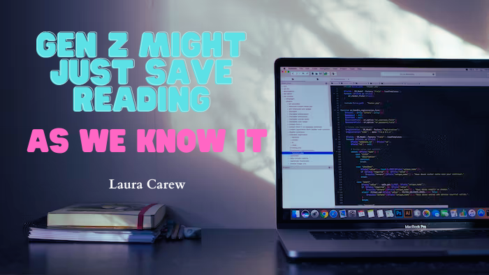 Gen Z Might Just Save Reading As We Know It — Chippewa Valley Writers Guild