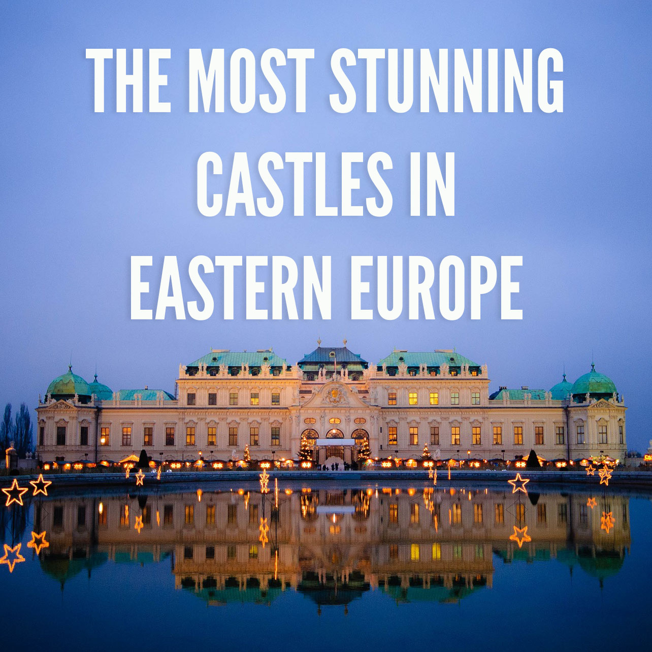 The Most Stunning Castles in Eastern Europe — Acanela Expeditions