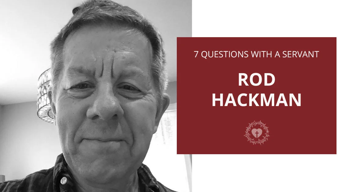 Seven Questions with a Servant: Rod Hackman