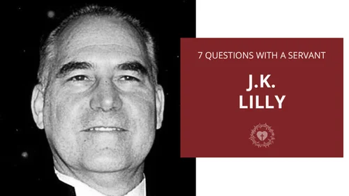 Seven Questions with a Servant: J.K. Lilly