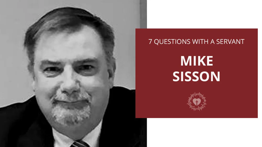 Seven Questions with a Servant: Mike Sisson