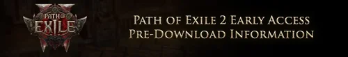 PATH OF EXILE 2 EARLY ACCESS Pre-Download Information Confirmed ...