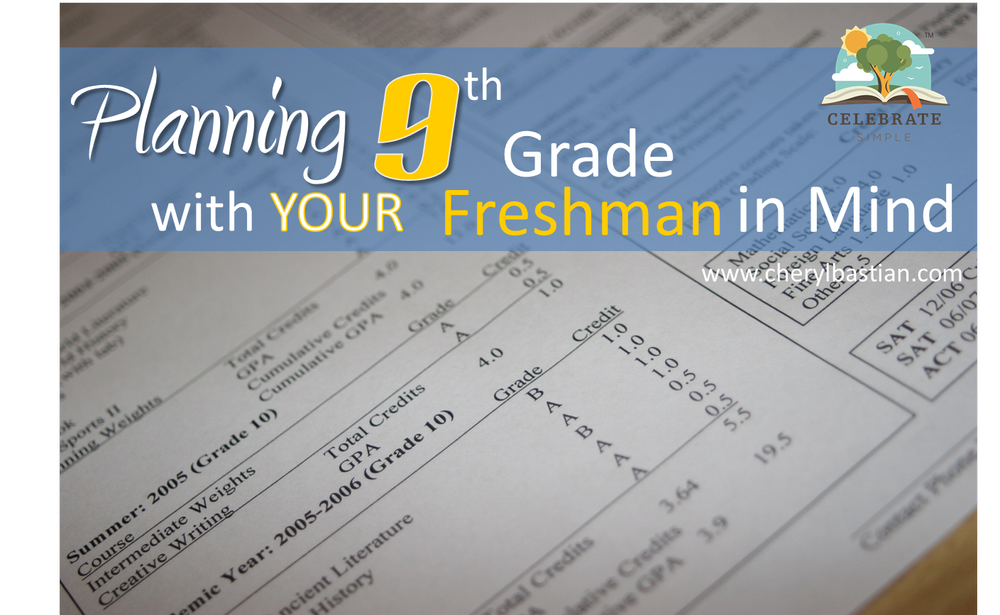 Planning 9th Grade with YOUR Freshman in Mind — Celebrate Simple