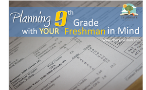 Planning 9th Grade with YOUR Freshman in Mind — Celebrate Simple