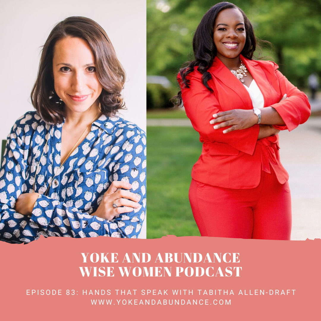 Episode 83: Hands That Speak with Tabitha Allen-Draft — Yoke and Abundance