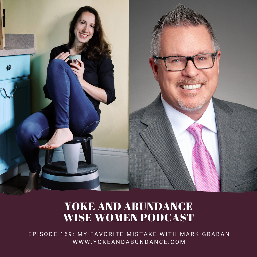 Episode 169: My favorite Mistake with Mark Graban — Yoke and Abundance