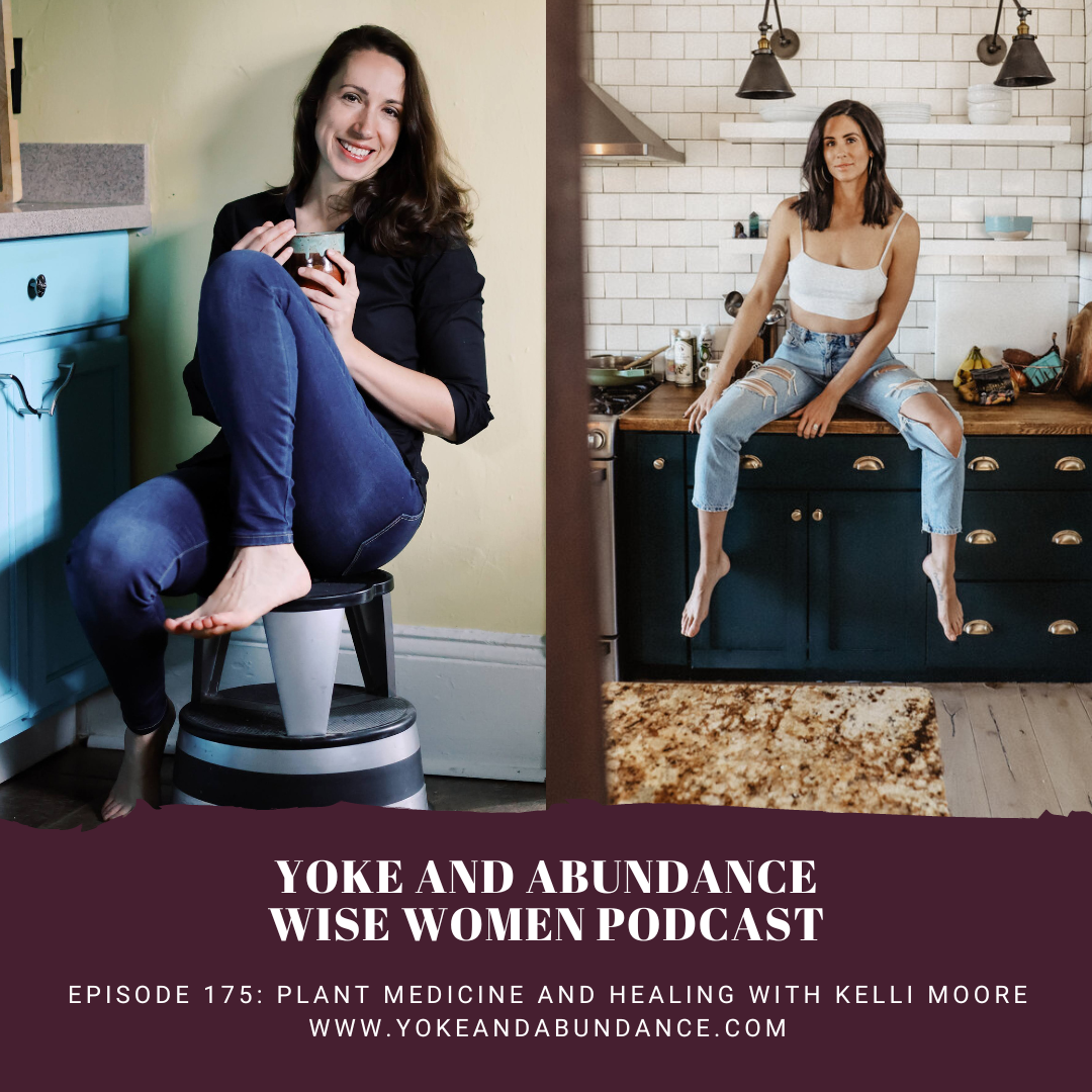 Episode 175: Plant Medicine and Healing with Kelli Moore — Yoke and ...