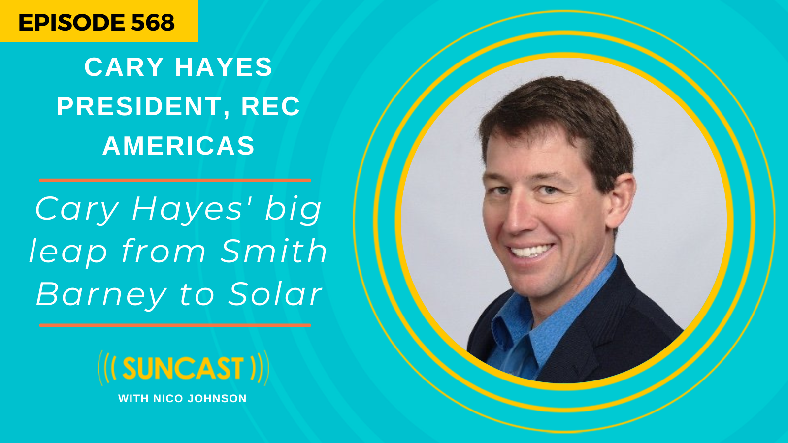 Episode 568: Cary Hayes' big leap from Smith Barney to Solar — SunCast
