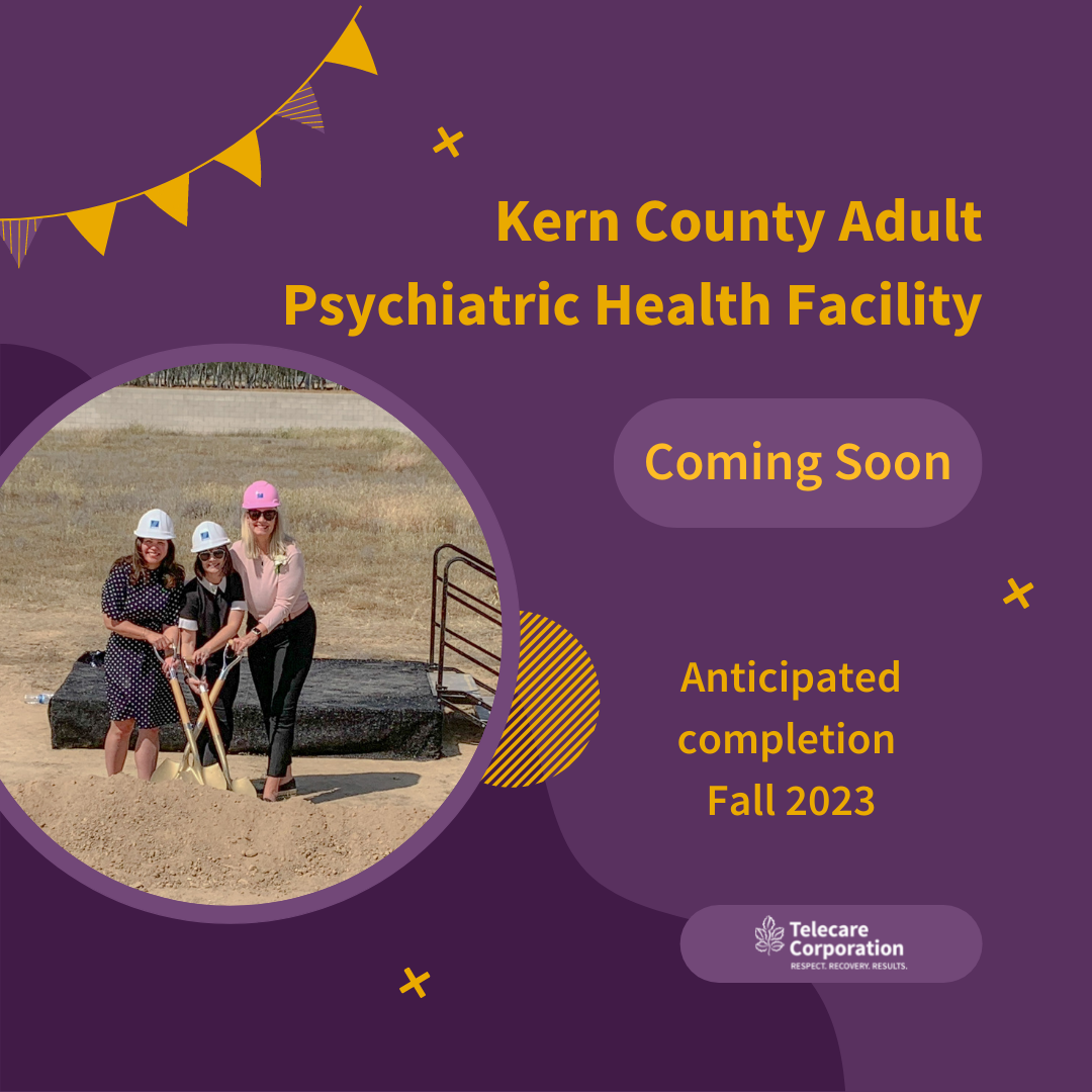 The Start of Kern County Adult Psychiatric Health Facility! — Telecare