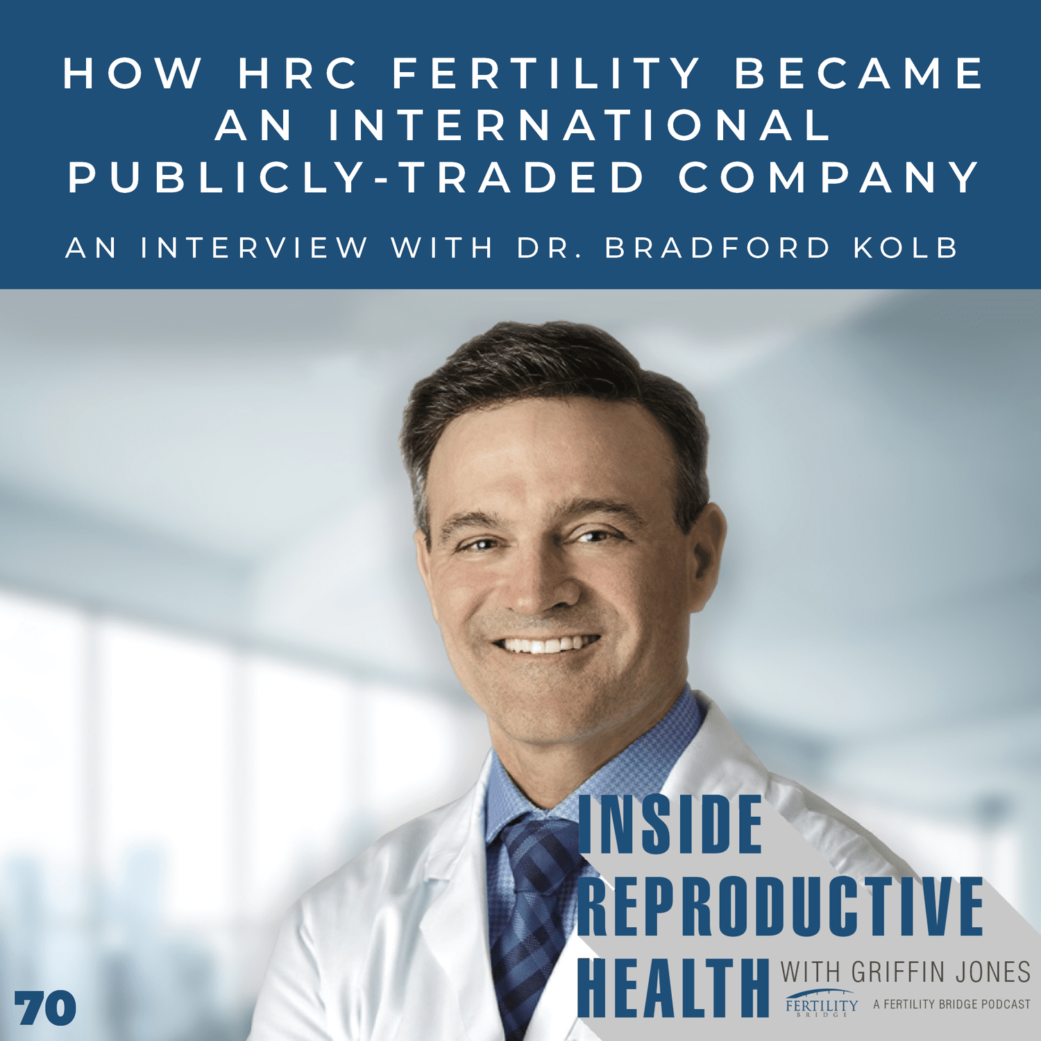 70 - How HRC Came to be an International Publicly-Traded Fertility ...