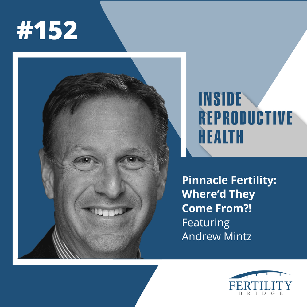 152 Pinnacle Fertility: Where’d They Come From?! — Fertility Bridge