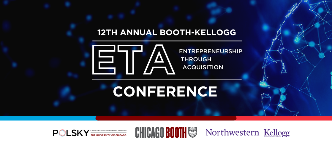 Booth-Kellogg Entrepreneurship through Acquisition (ETA) Conference