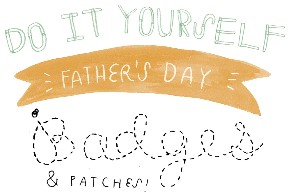 DIY: Father's Day Badges and Patches — ILLUSTORIA