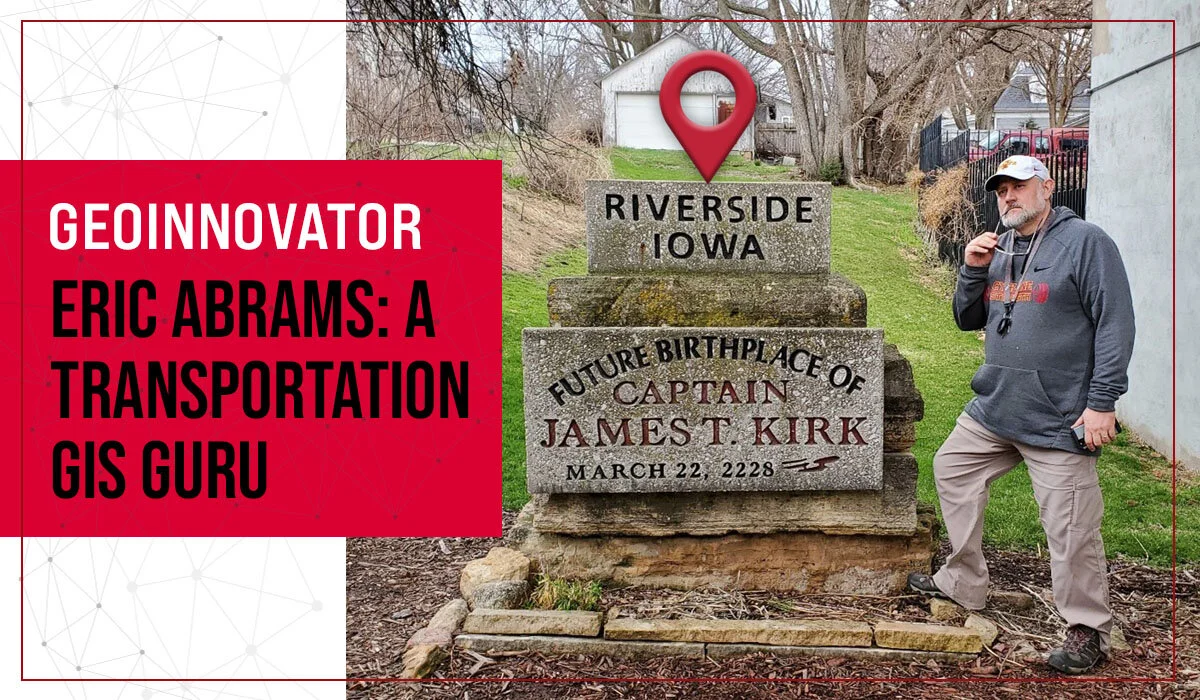 Eric Abrams a Transportation GIS Guru – A GeoInnovator