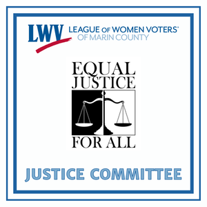 Justice Committee Announcement — League of Women Voters - Marin