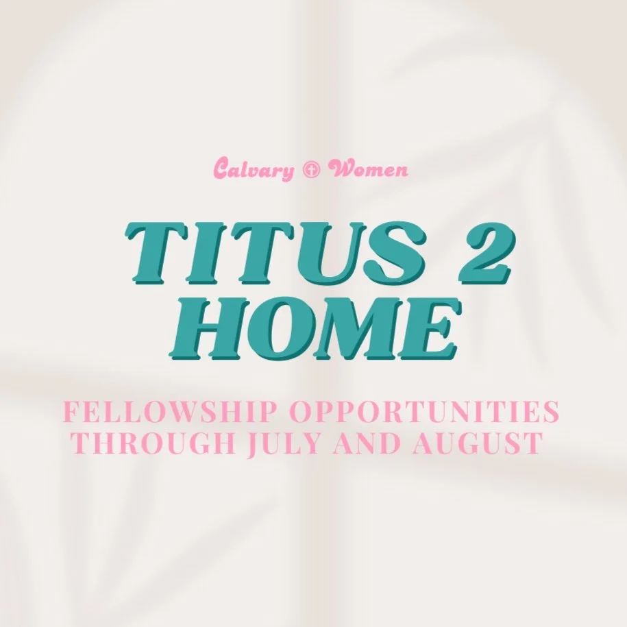 Titus 2 Summer — Calvary Women