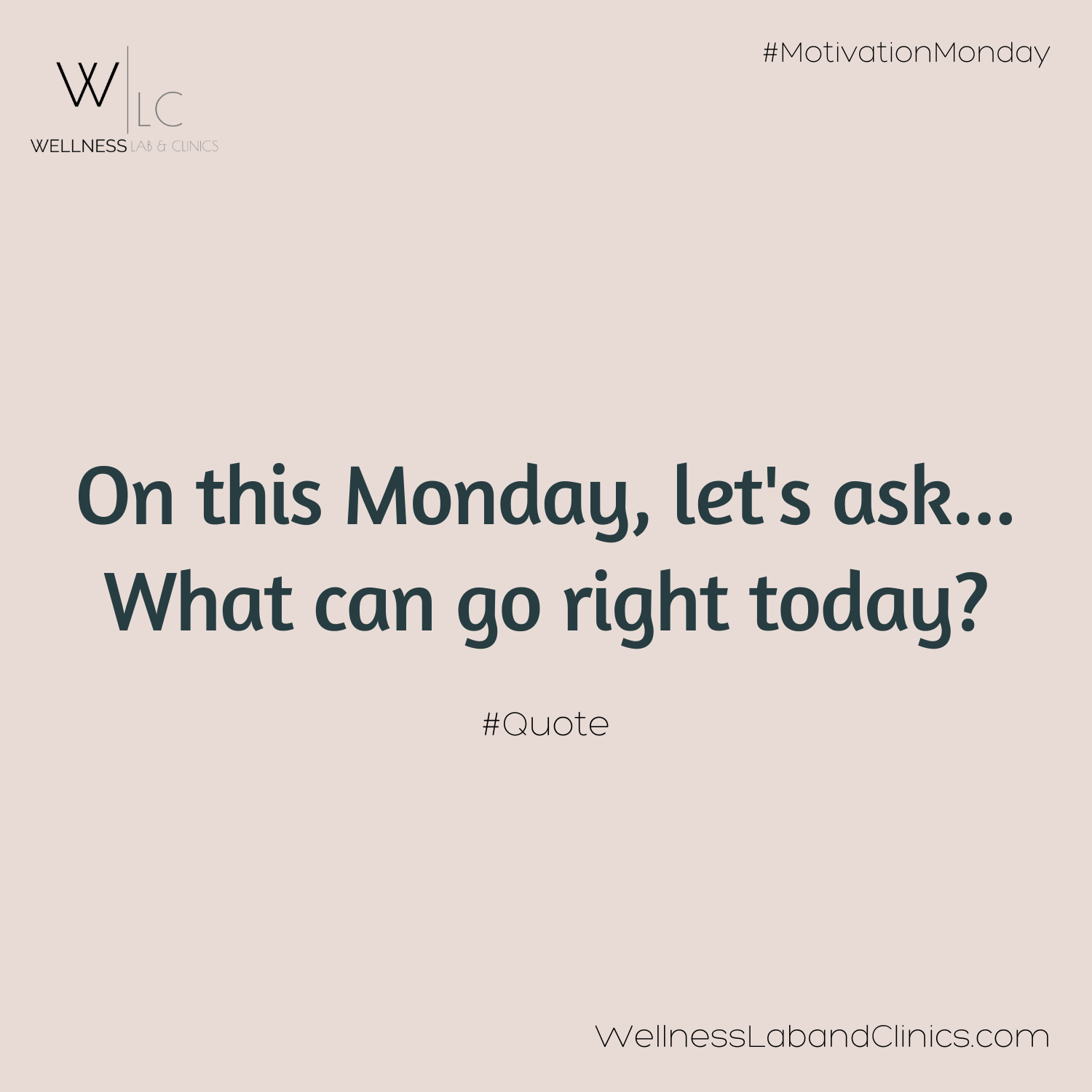 MOTIVATION MONDAY: What Could Go... — Wellness Lab & Clinics
