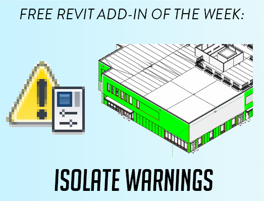 Free Revit Add-In Of The Week: Isolate Warnings – Revit news