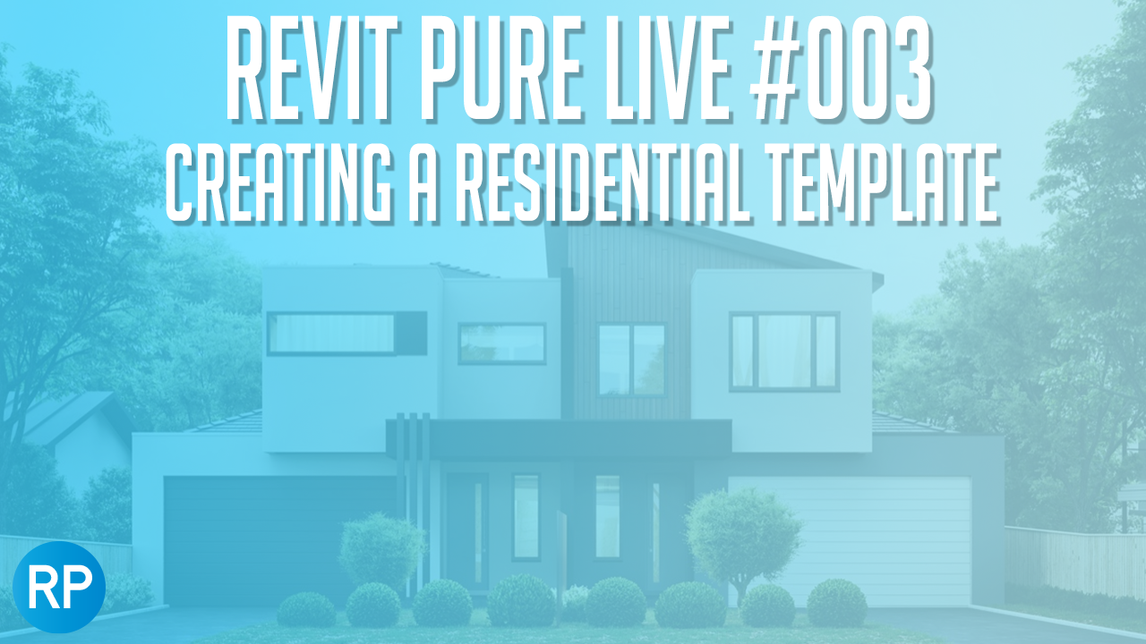Revit Pure Live #003 – Creating a Residential Template – Revit news