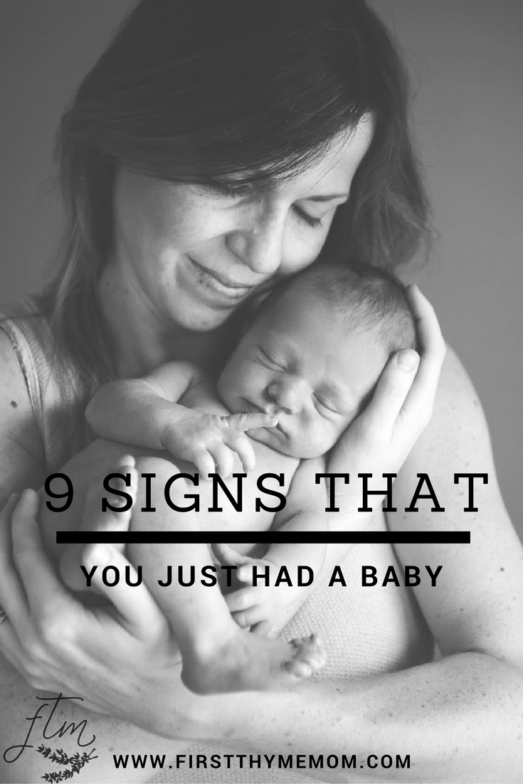 9 Signs That You Just Had a Baby — First Thyme Mom