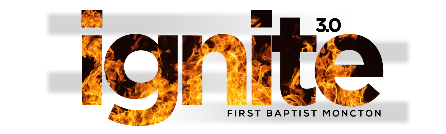IGNITE 3.0 SPIRITUAL GROWTH OPTIONS — First Baptist Moncton