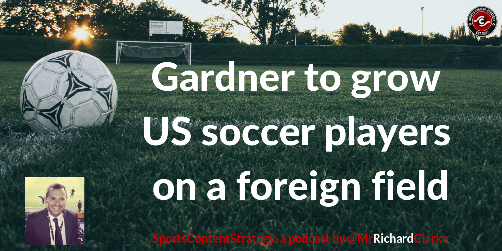Jordan Gardner: Growing US soccer players on a foreign field ...