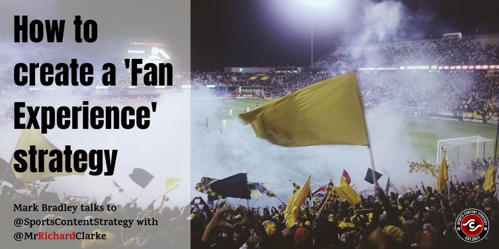 Mark Bradley: How to create a ‘Fan Experience' strategy ...