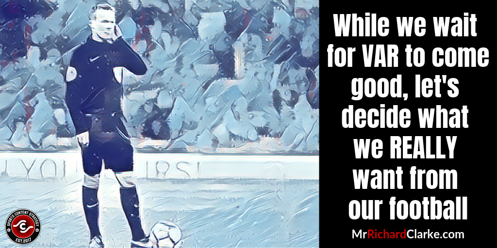 While we wait for VAR to come good, let's decide what we REALLY want ...
