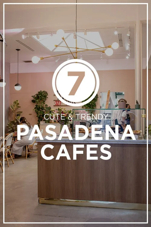 7 Cute Coffee Shops and Cafes in Pasadena You’ll Fall In Love With ...