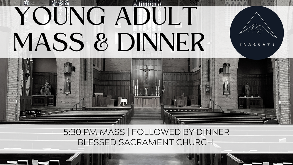 Young Adult Mass & Dinner. — Catholic newman center at UW