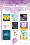 11 Children’s Books About Bravery and Courage — 614 Mom