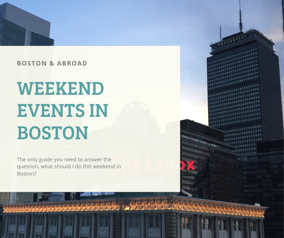 Weekend Events in Boston — Boston & Abroad
